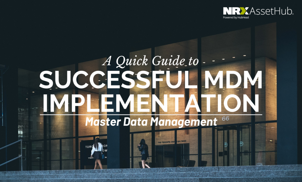 A Quick Guide to Successful MDM Implementation - NRX AssetHub