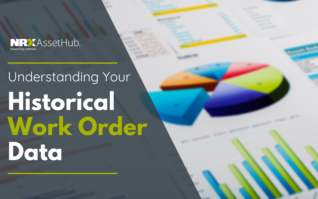 Understanding Your Historical Work Order Data - NRX AssetHub