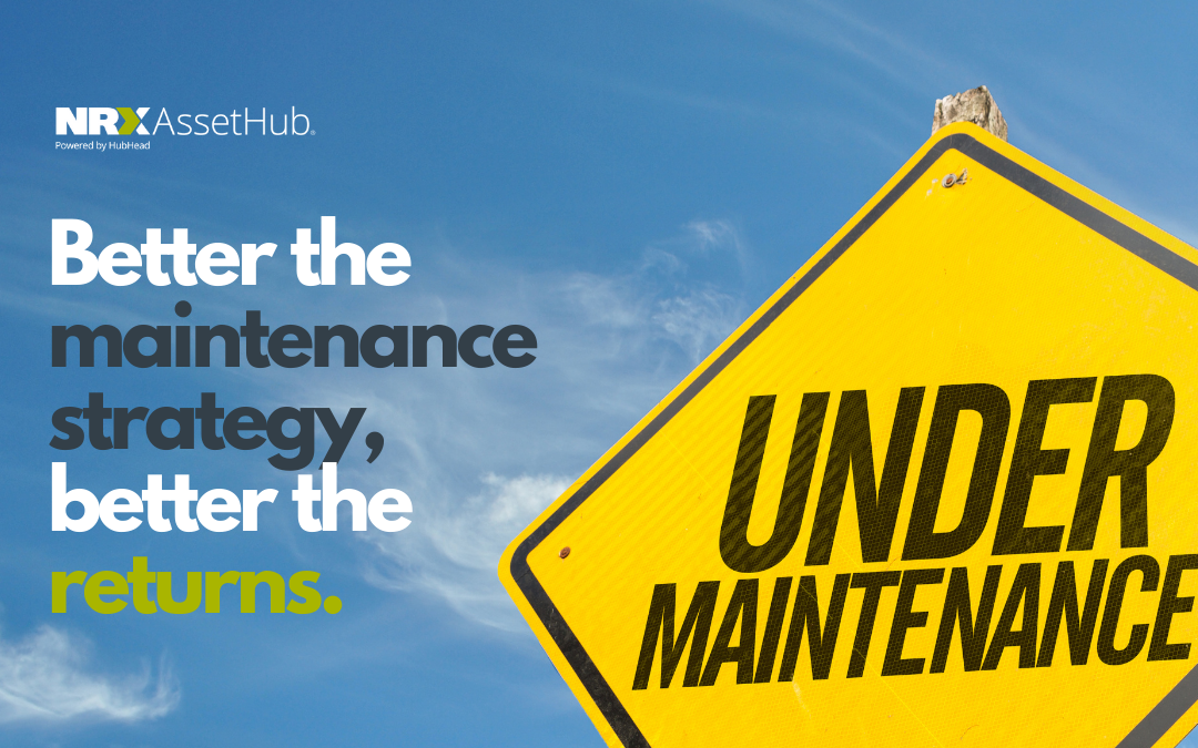 Better the Maintenance Strategy, Better the Returns - NRX AssetHub