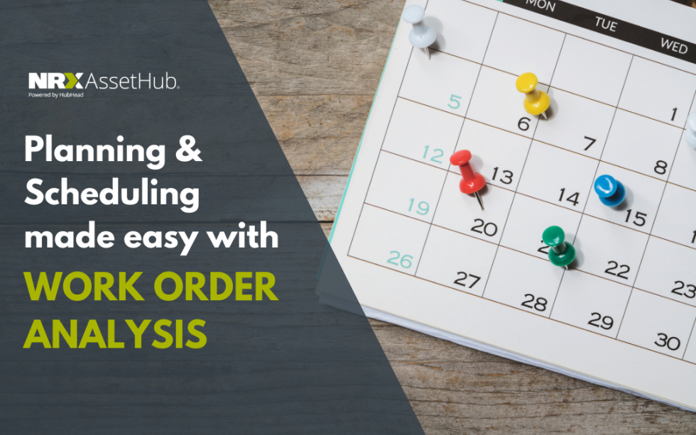 Planning and Scheduling made easy with Work Order Analysis - NRX AssetHub