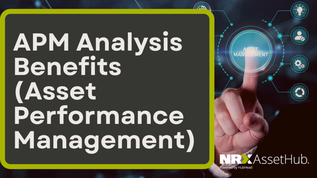 APM Analysis Benefits (Asset Performance Management) - NRX AssetHub