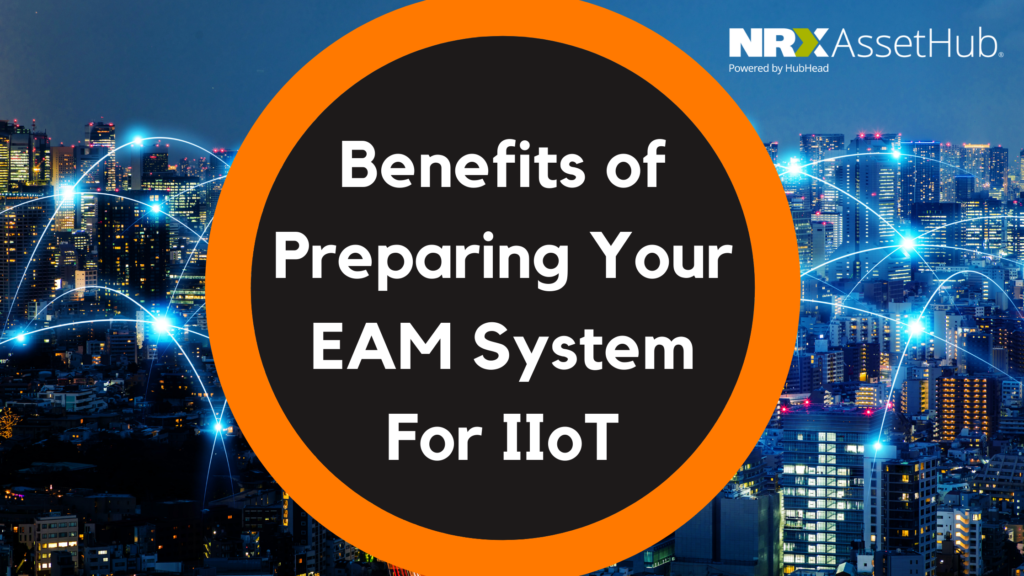 Benefits of Preparing Your EAM System for IIoT - NRX AssetHub