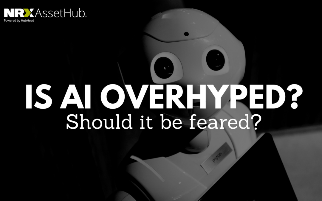 Is AI Overhyped Should It Be Feared NRX AssetHub Is AI Overhyped Should It Be Feared NRX AssetHub