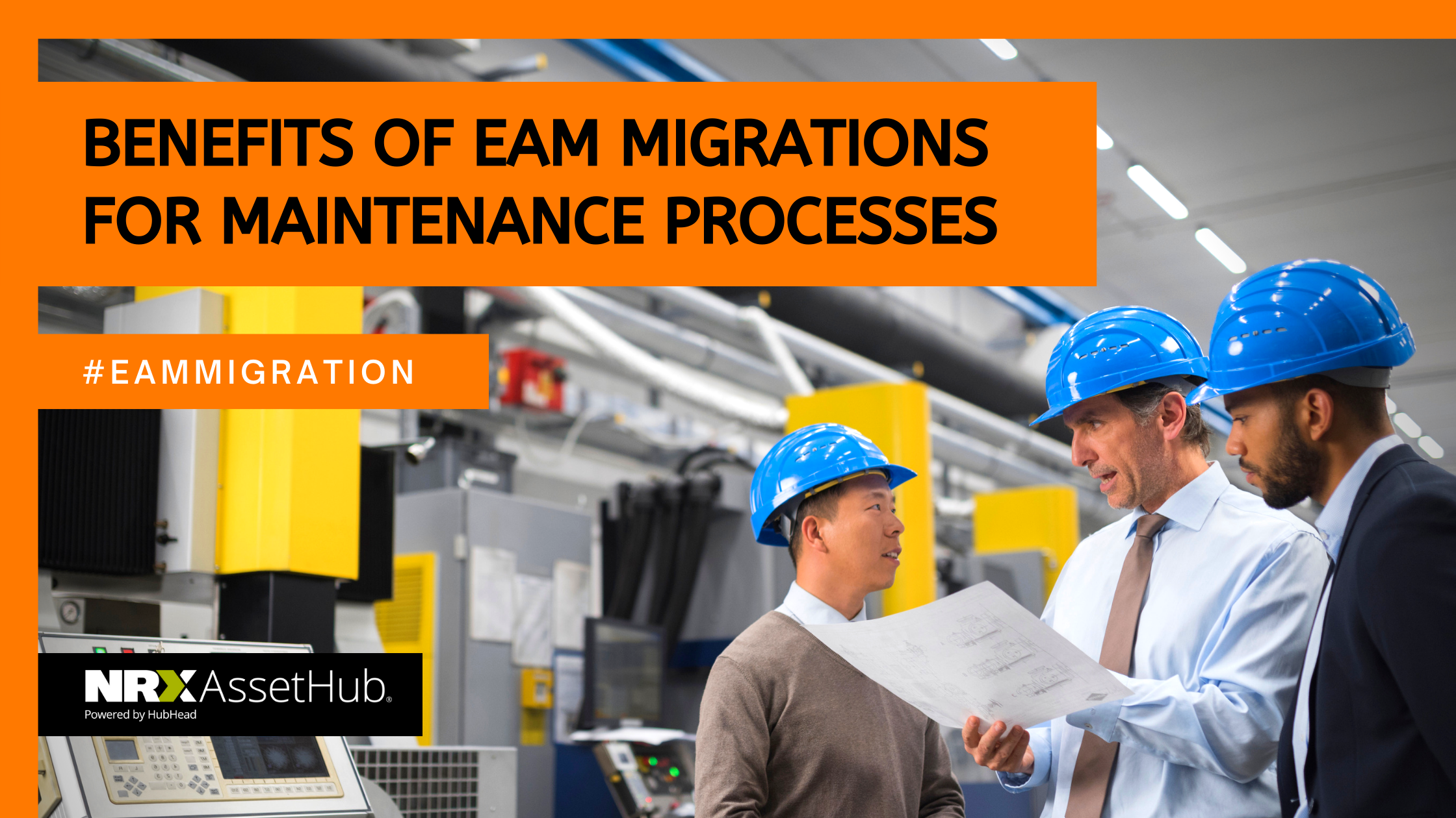 Benefits of EAM Migrations for Maintenance Processes - NRX AssetHub