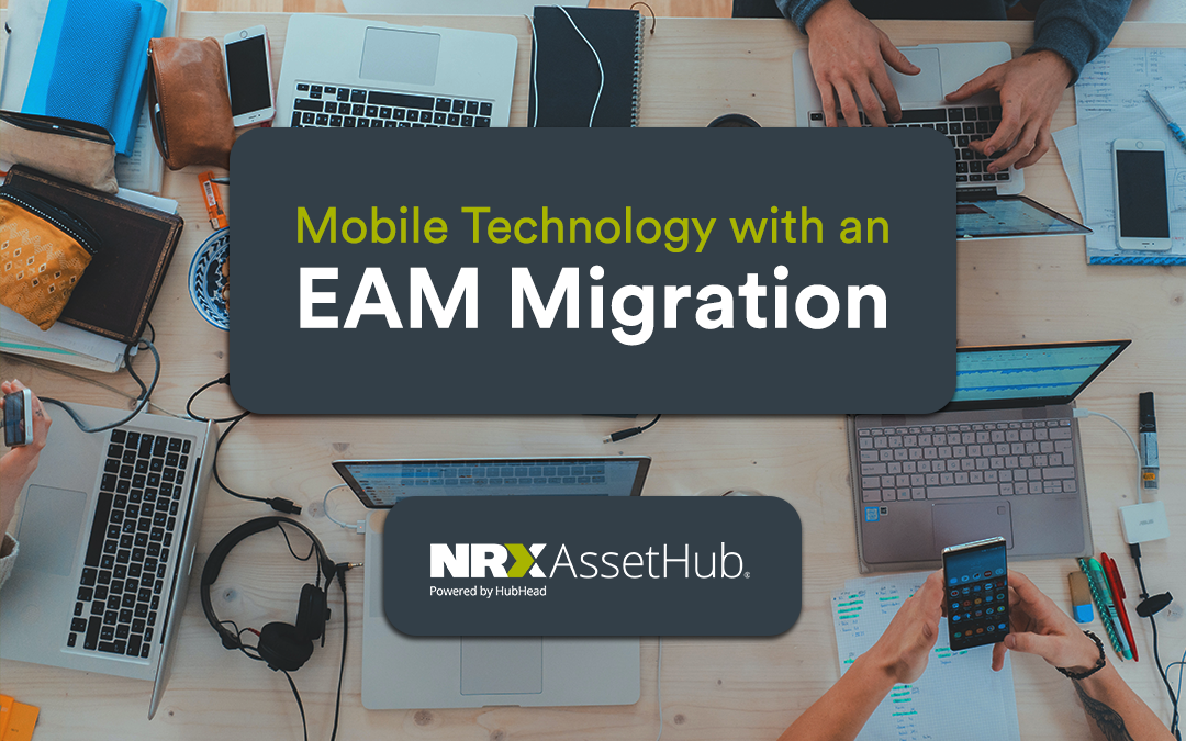 Mobile Technology with an EAM Migration - NRX AssetHub
